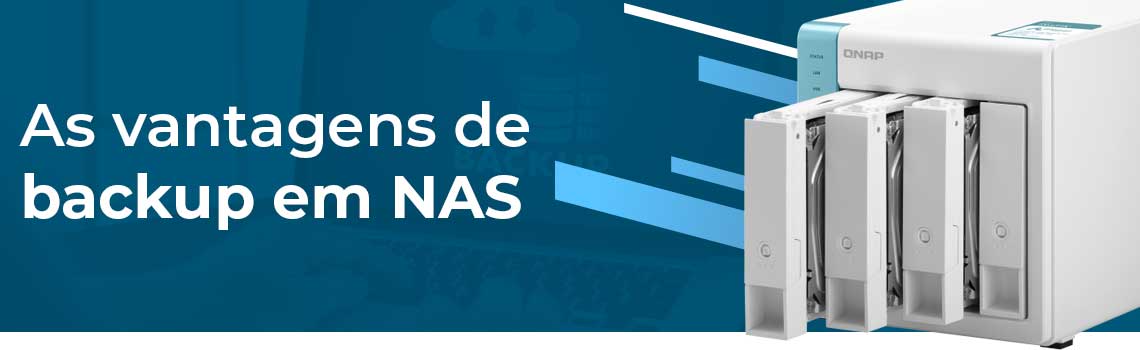 NAS para Backup, quais as principais vantagens?